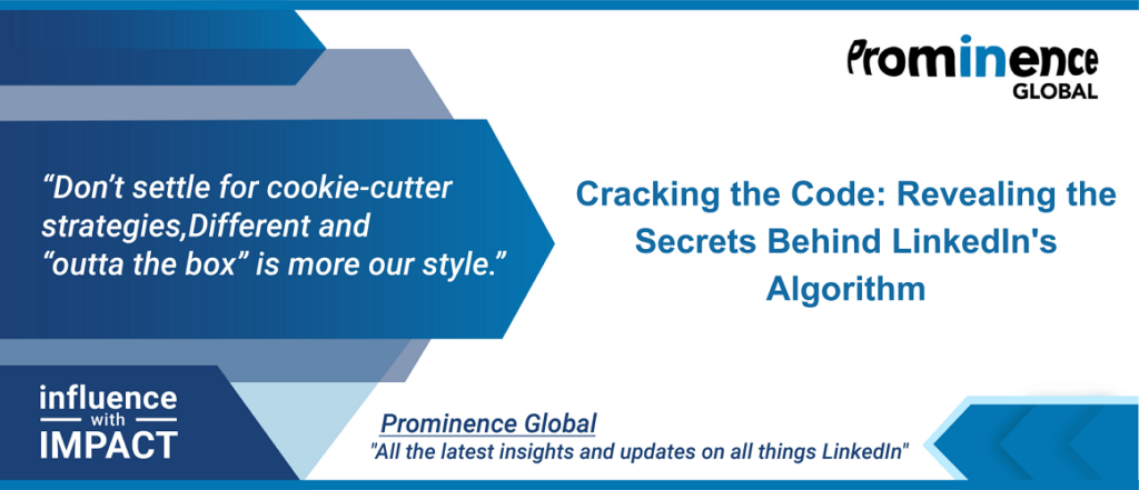Cracking the Code Revealing the Secrets Behind LinkedIn's Algorithm Image 1 - Prominence Global